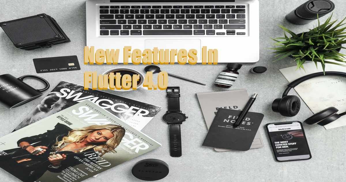 New Features In Flutter 4 0 Cannot Wait For Flutter 4 This Is A… By Fred Grott Medium