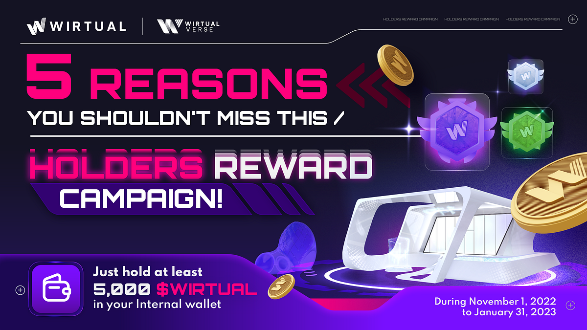 5 Reasons You Shouldn’t Miss This Holders Reward Campaign | by WIRTUAL ...