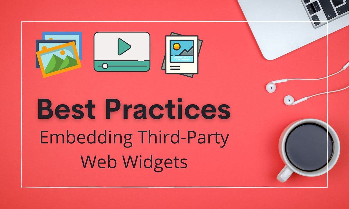 Best Practices on Embedding Third-Party Web Widgets | by Ravidu Perera | Bits and Pieces