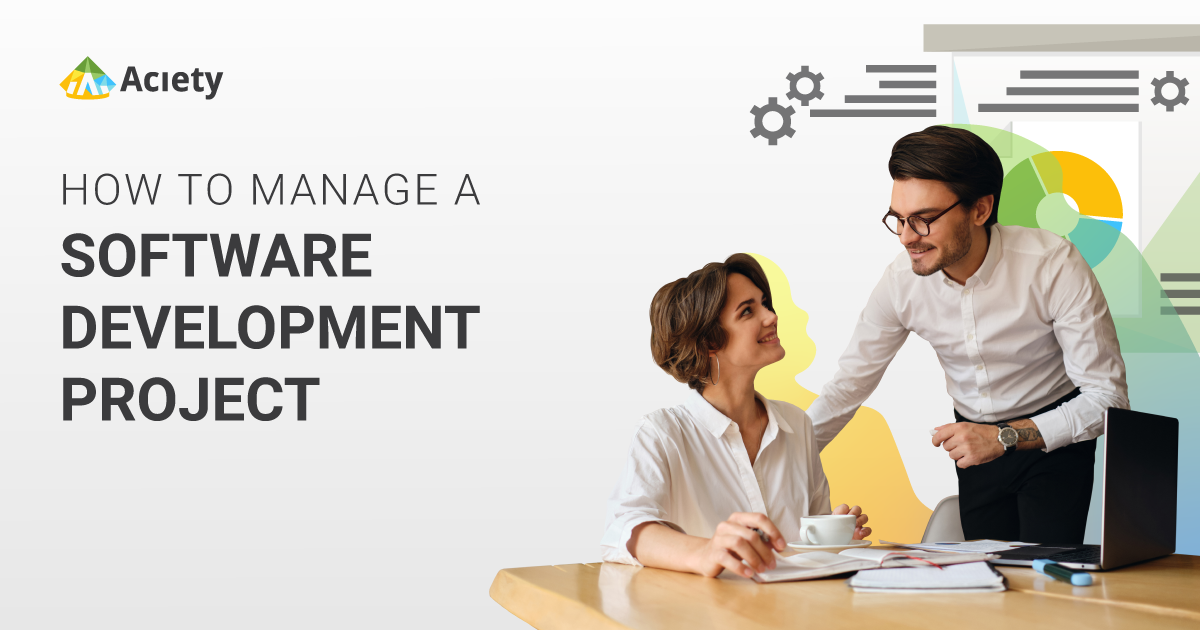 How To Manage a Software Development Project | by Aciety | May, 2022 ...