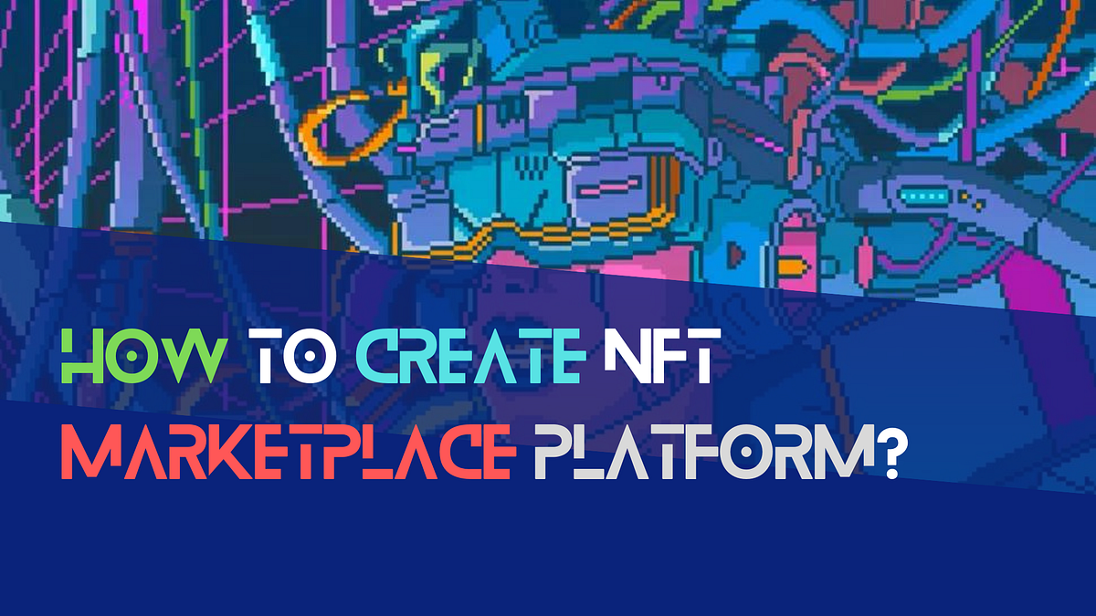 How to Develop an NFT Marketplace like OpenSea, Rarible, Foundation? | by Elena William ...