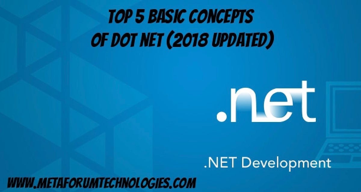 5 BASIC CONCEPTS OF DOT NET FFRAMEWORK YOU HAVEN’T HEARD (2018 UPDATED ...