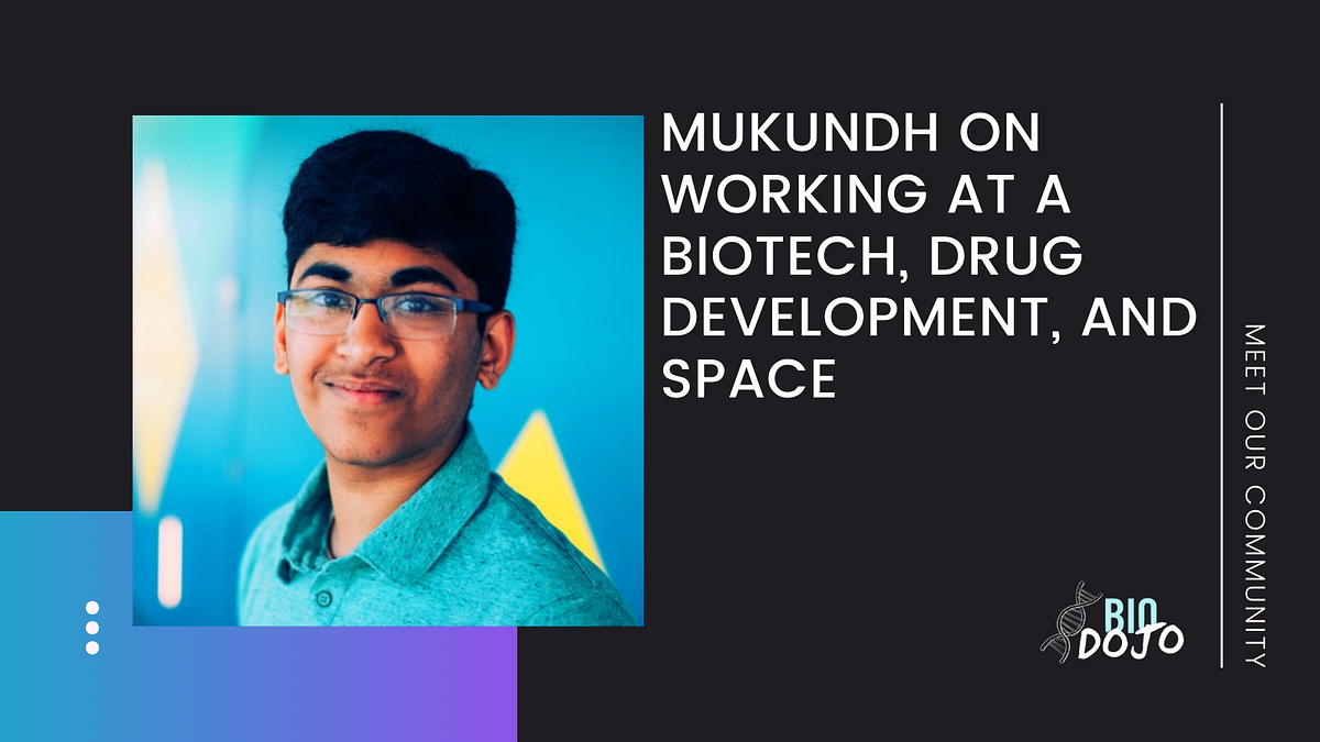 Meet our Community: Mukundh Murthy | by Michelle Wang | BioDojo | Medium
