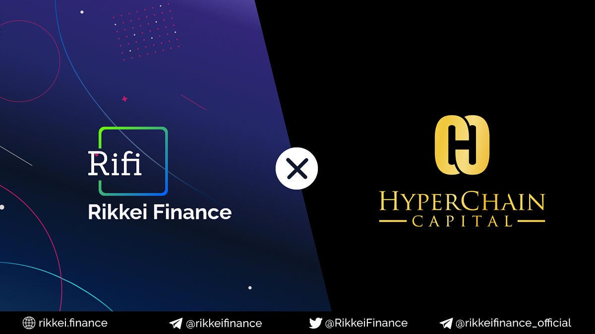 HyperChain Capital Makes a Strategic Investment in Rikkei Finance | by ...