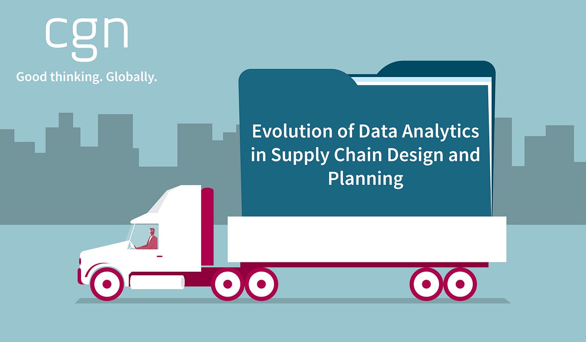 Evolution of Data Analytics in Supply Chain Design & Planning | by CGN ...