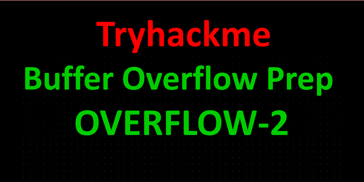TryHackMe: OSCP Buffer Overflow Prep (OVERFLOW 2) | by Shamsher khan | InfoSec Write-ups