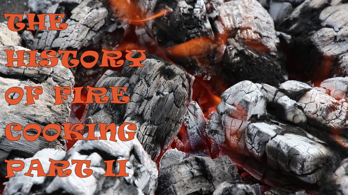 THE HISTORY OF FIRE COOKING PART II | by Smokinlicious | Cooking with ...