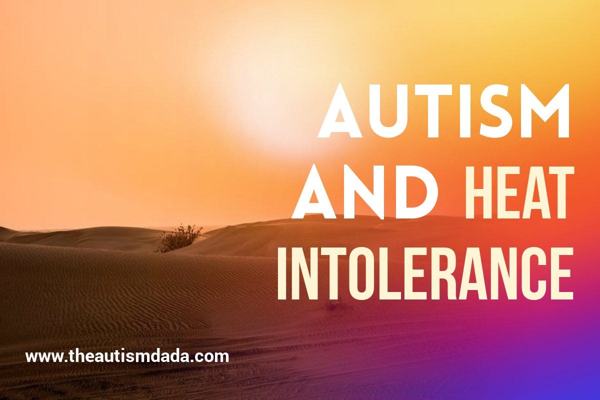 AUTISM AND HEAT INTOLERANCE. Here’s a post I first wrote and posted ...