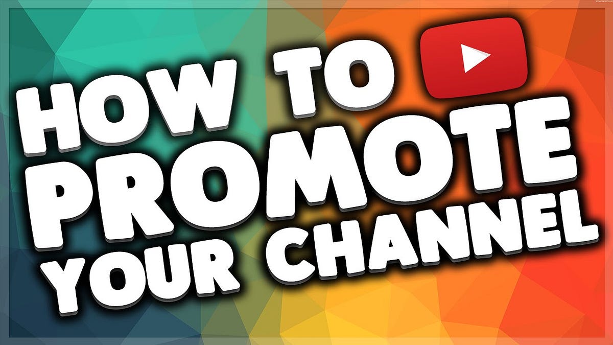 How to promote YouTube channel and gain more views ? | by Sona Brit ...