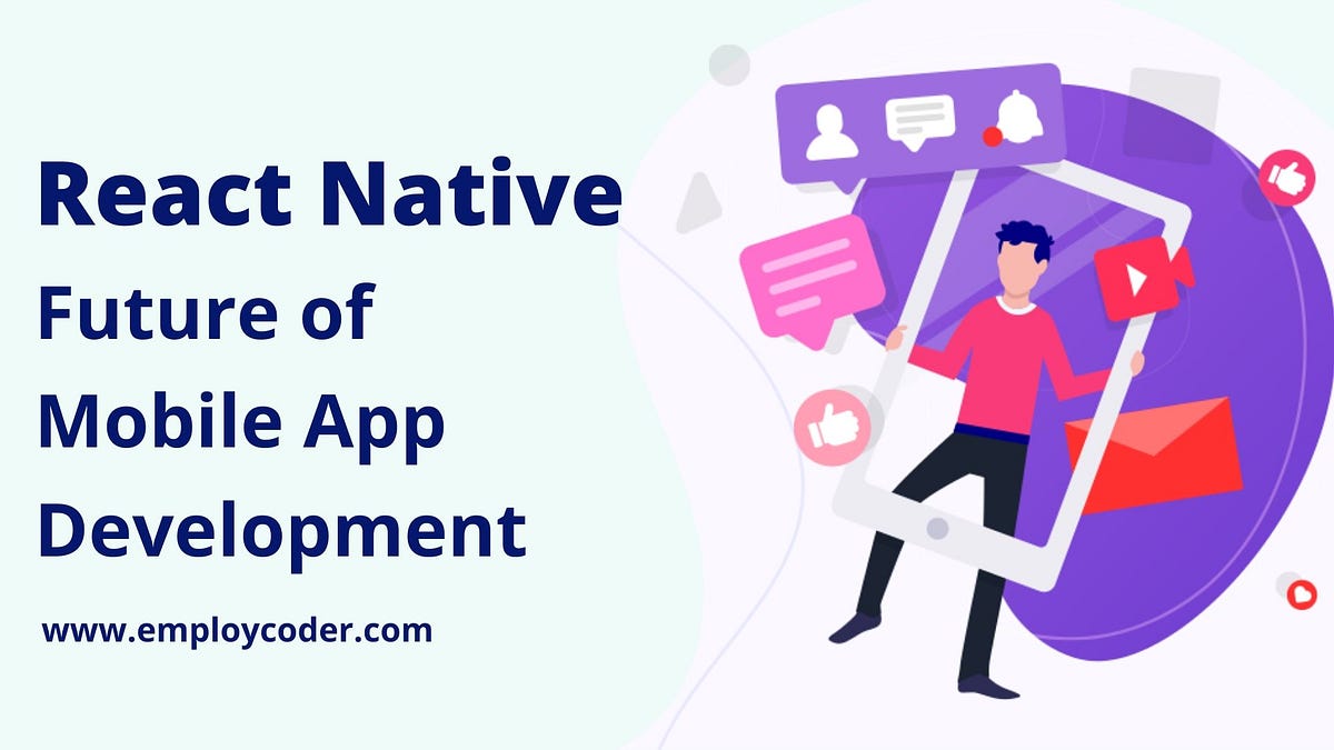 Why to choose React Native for Mobile App Development? | by Kevin Scott ...