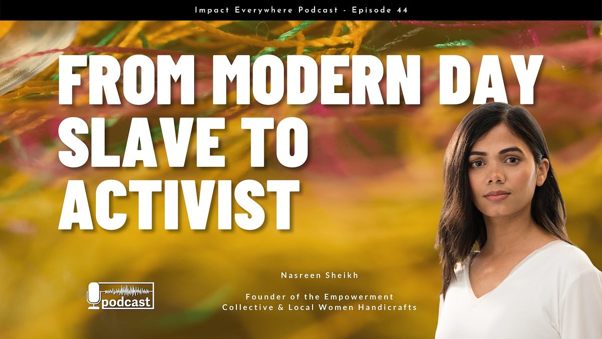 From Modern-Day Slave to Entrepreneur and Activist ft. Nasreen Sheikh ...