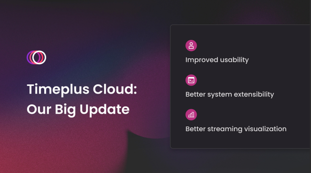 Faster, Easier, Cheaper: Our Big Timeplus Cloud Update | by Jove Zhong | Timeplus | Feb, 2023 ...