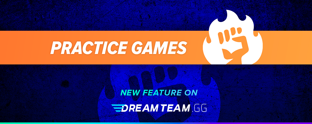 DreamTeam Introduces Practice Games to the Platform | by DreamTeam.gg ...
