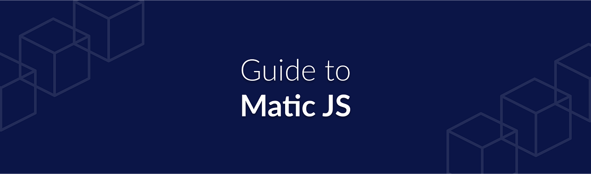 Beginner-friendly tutorial to Matic.js | by Polygon | The Polygon Blog ...
