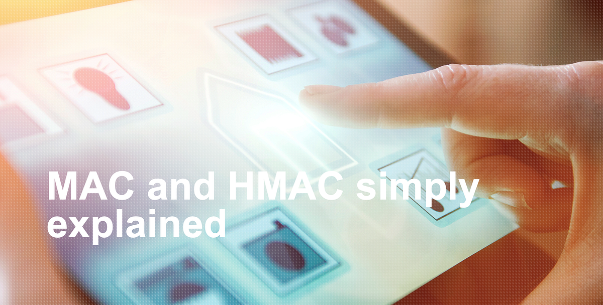 MAC and HMAC simply explained (with JavaScript snippets) | by Gonzalo Ruiz de Villa | gft ...