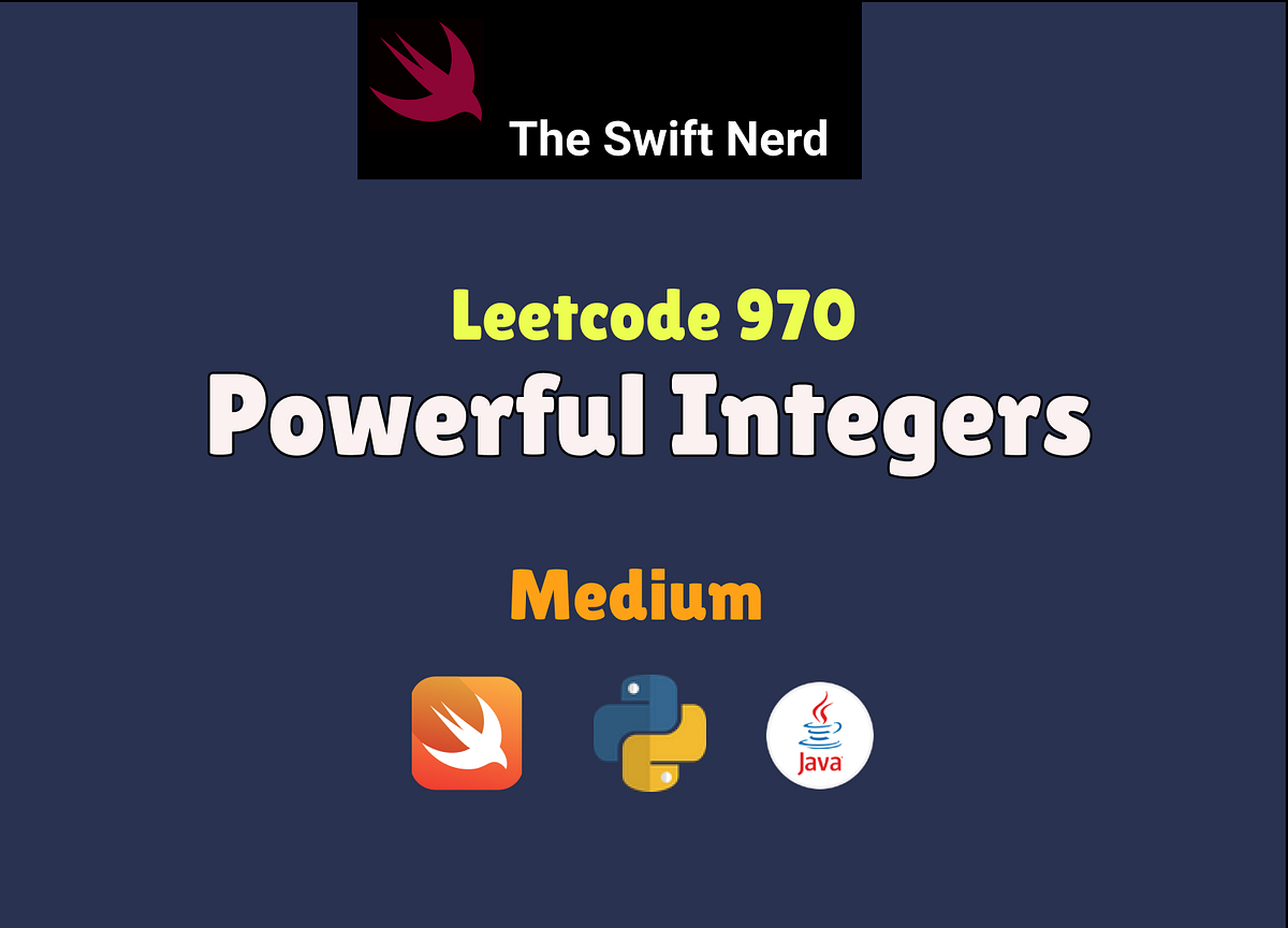 Swift Leetcode Series : Powerful Integers | by Varun | Nerd For Tech | Apr, 2021 | Medium