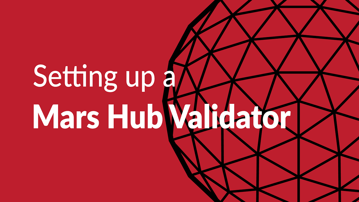 Mars Hub Testnet Validator — Quick Setup Guide | by Gianluca Cremona ...