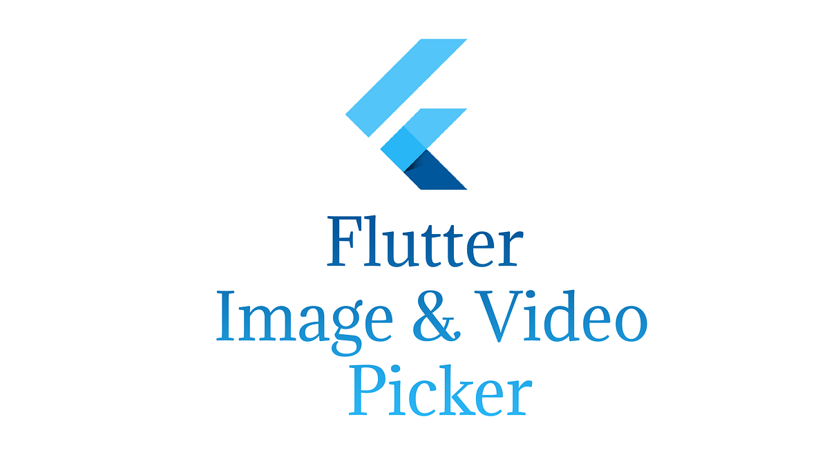 Flutter Image Video Picker — Flutter By Karthik Ponnam Medium