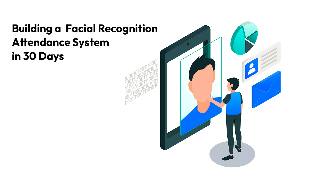 Building a Facial Recognition Attendance System in 30 days | Yasser El ...