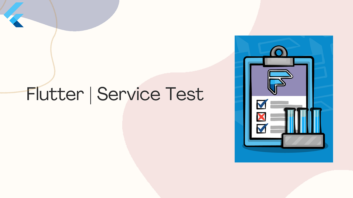 Flutter | Why Should We Write Tests for Services? How to Perform a ...