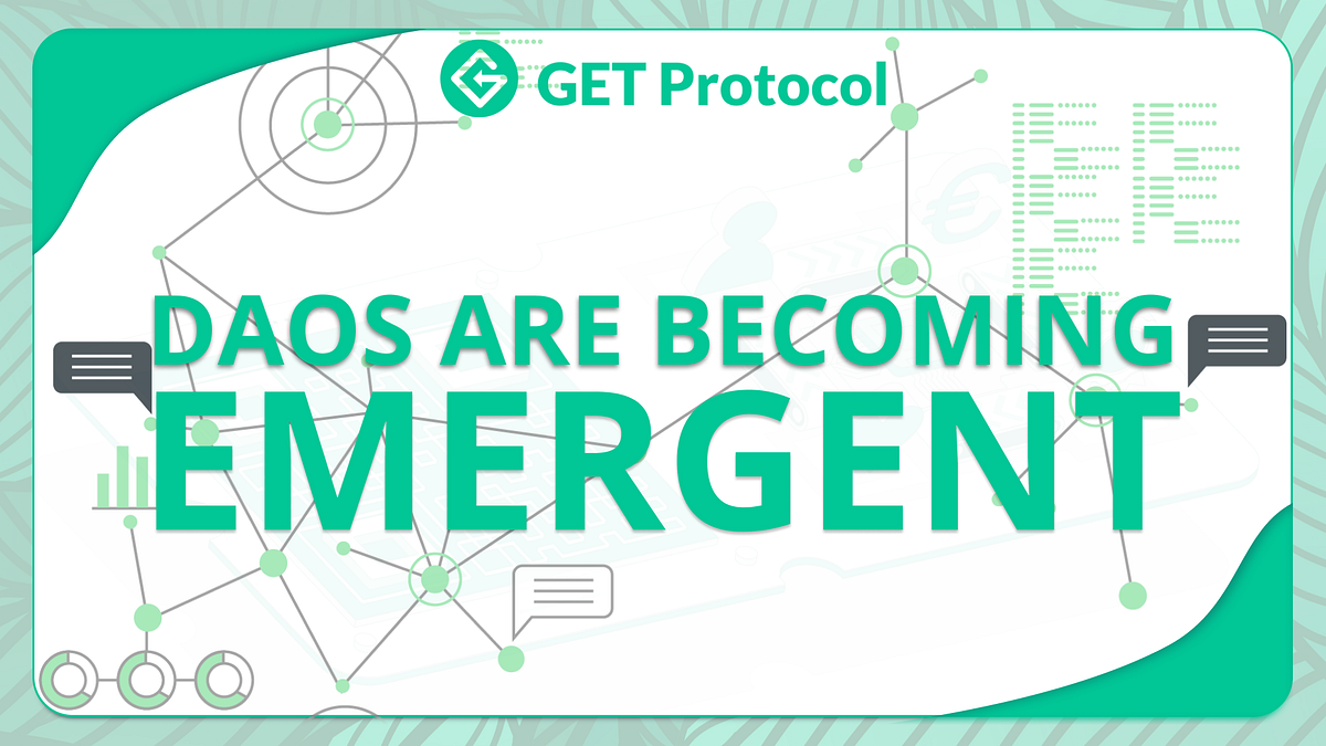 DAOs Are Becoming Emergent. We all know how the story goes, and… | by Collin Duncan | GET ...