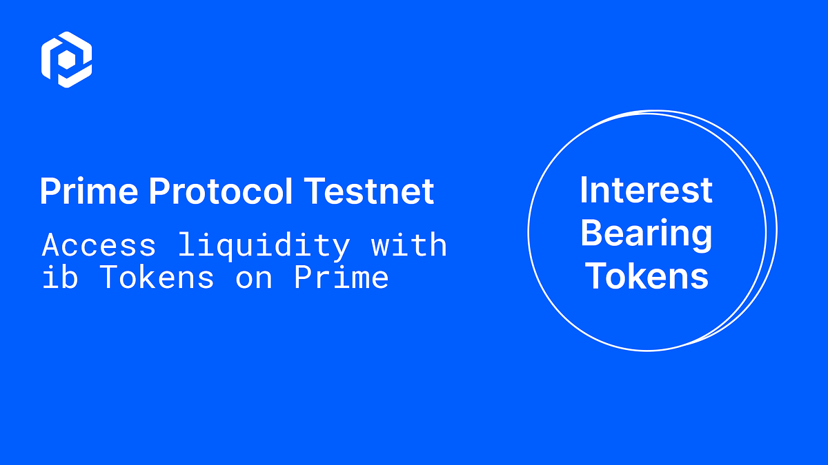 Prime Protocol Testnet — Interest-Bearing Tokens | by Prime Protocol ...