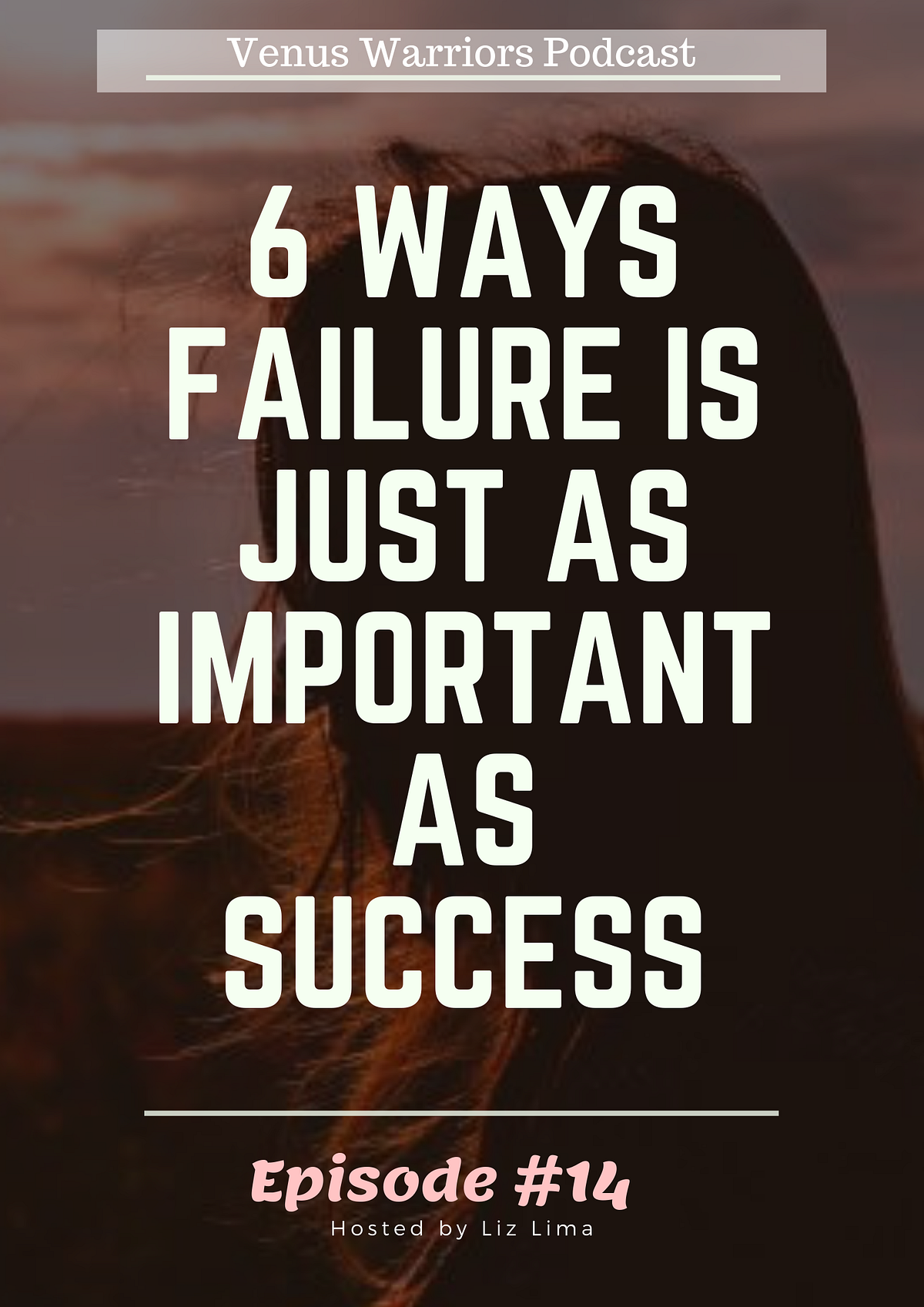 Episode #14 | 6 Ways To Look At Failure | by Liz Lima | Medium