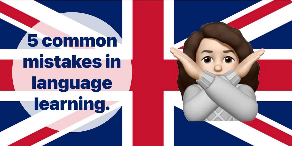 5 common mistakes in language learning that nobody speaks about. | by ...