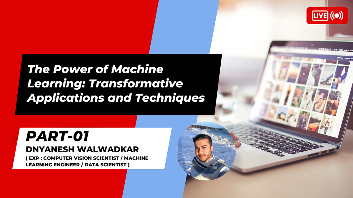 The Power of Machine Learning: Transformative Applications and Techniques | by Dnyanesh ...