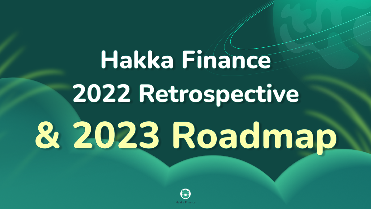 Hakka Finance — 2022 Retrospective & 2023 Roadmap | by Hakka Finance | HakkaFinance | Feb, 2023 ...