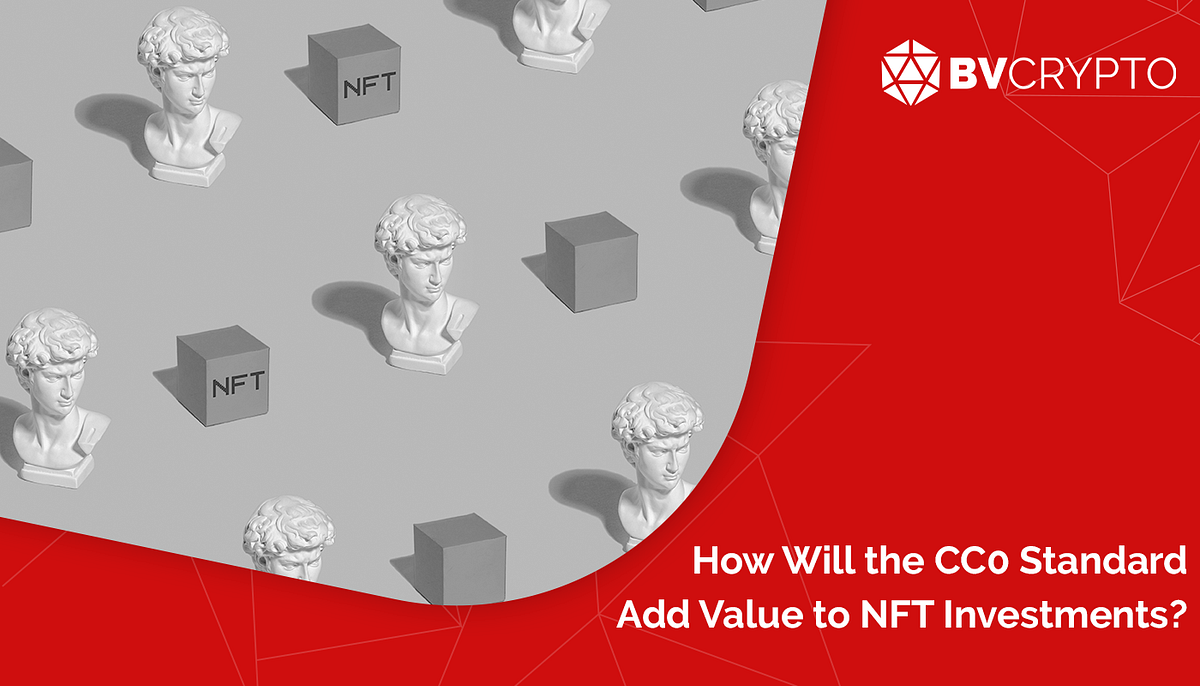 How will the CC0 Standard Add Value to NFT Investments? | by BV Crypto | Coinmonks | Aug, 2022 ...