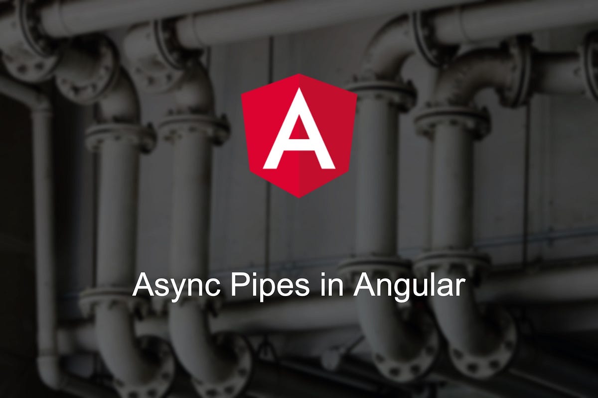 Several Ways To Use Async Pipes In Angular