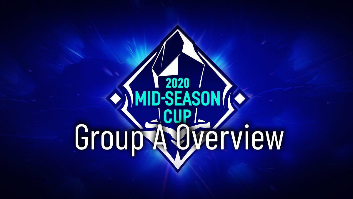 Mid-Season Cup — Group A Overview | by KalKolath | Medium