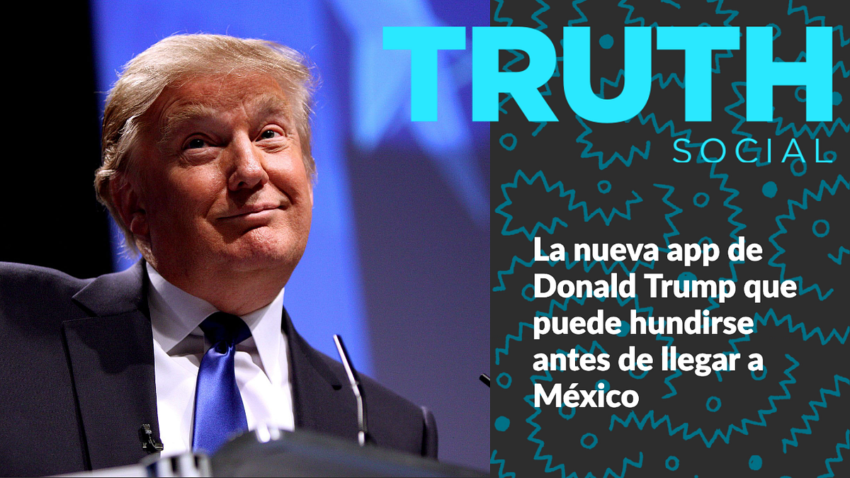 La nueva app de Donald Trump que puede hundirse antes de llegar a ...