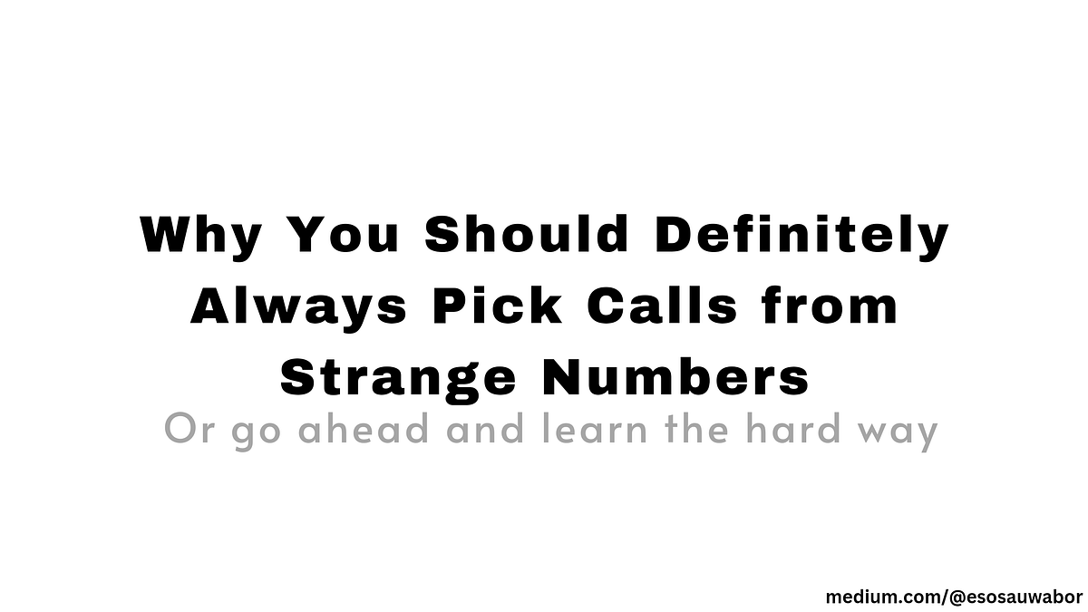 Why You Should Definitely Always Pick Calls from Strange Numbers | by ...