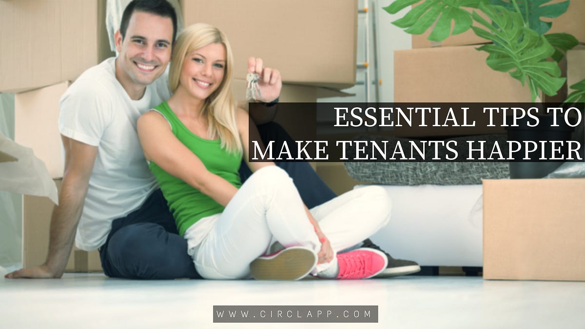 ESSENTIAL TIPS TO MAKE TENANTS HAPPIER | by peggy friez | Medium