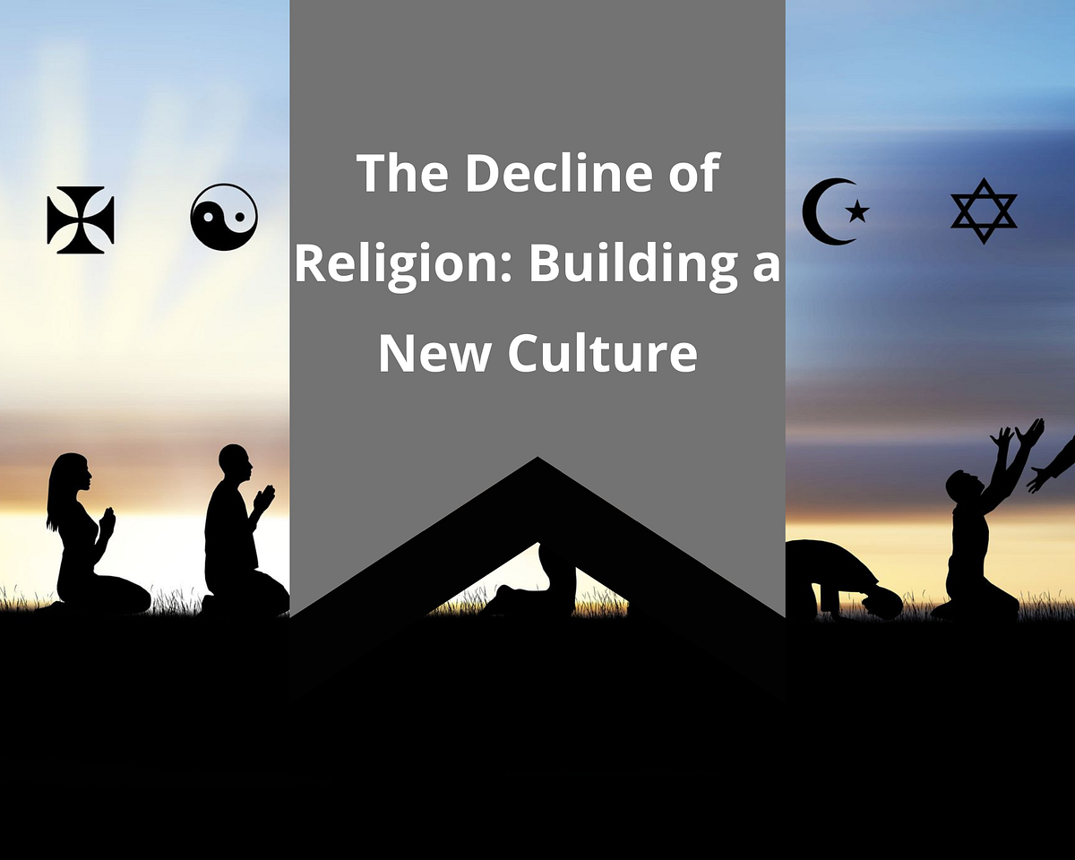 The Decline of Religion: Building a New Culture | by Gabriel Rakoski ...