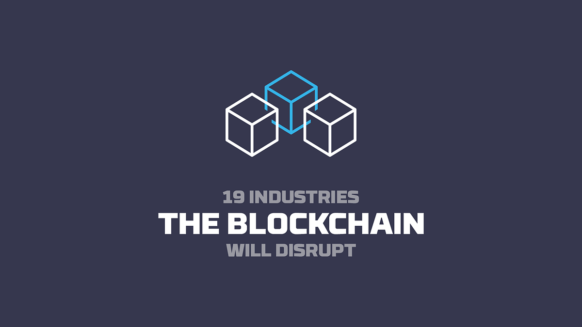 19 Industries The Blockchain Will Disrupt By Euvie Ivanova Future