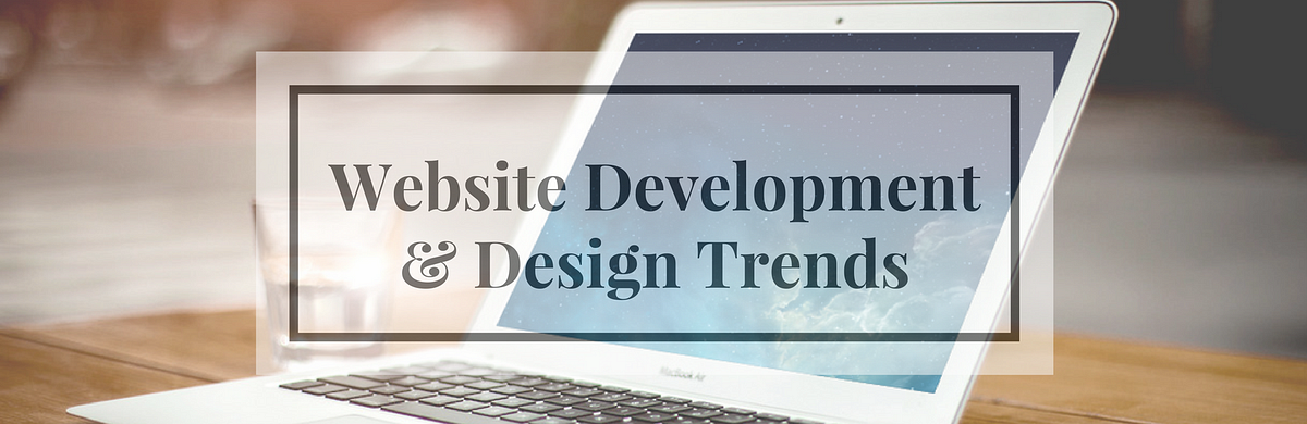 Top 5 Website Development & Design Trends for 2017 | by Ketan Raval ...