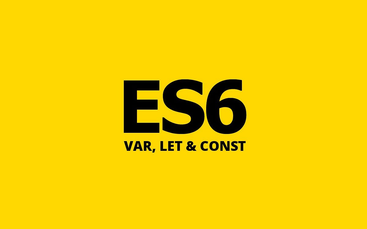 ES6: const, let and var. As ES6 started to grow many of… | by Gevorg Makaryan | Medium