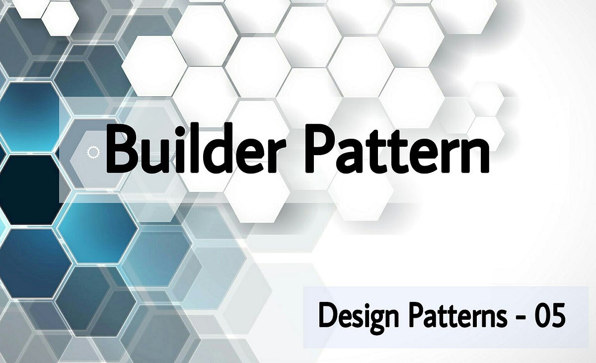 Understanding Builder Pattern The Builder Pattern Is Under Creational By Jalitha Dewapura