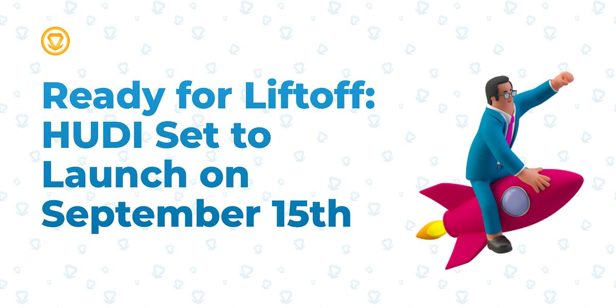 Ready for Liftoff: HUDI Set to Launch on September 15th | by HUDI ...