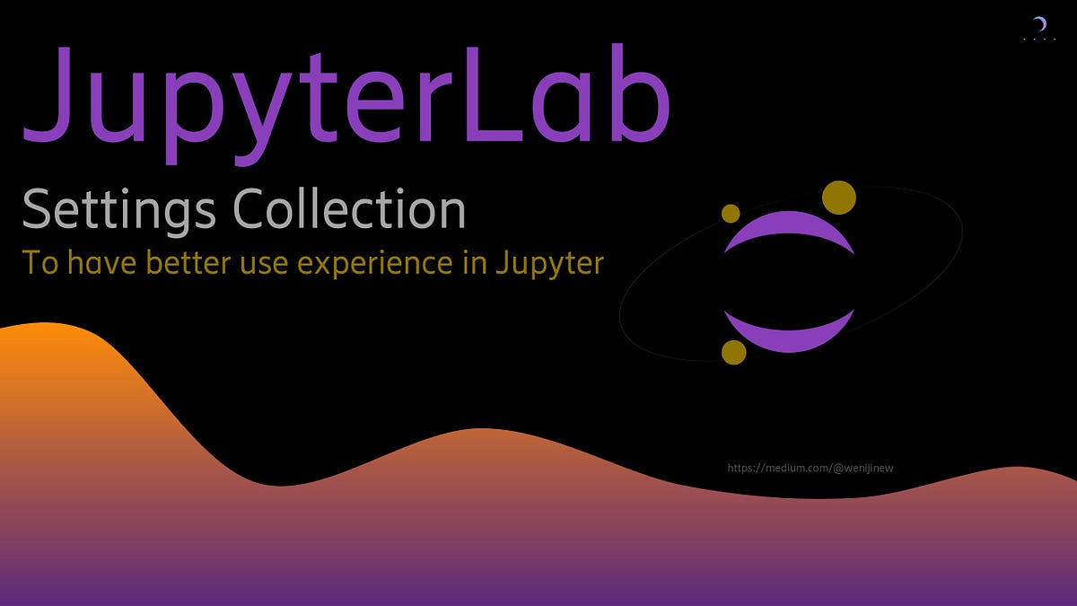 Jupyterlab Settings Collection Jupyter Is Popular For Python Developer By Bruce Wen Medium