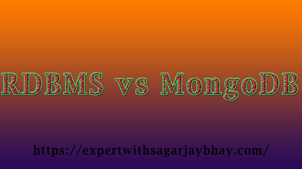 RDBMS vs MongoDB. Hello everyone, in this article we will… | by Sagar ...
