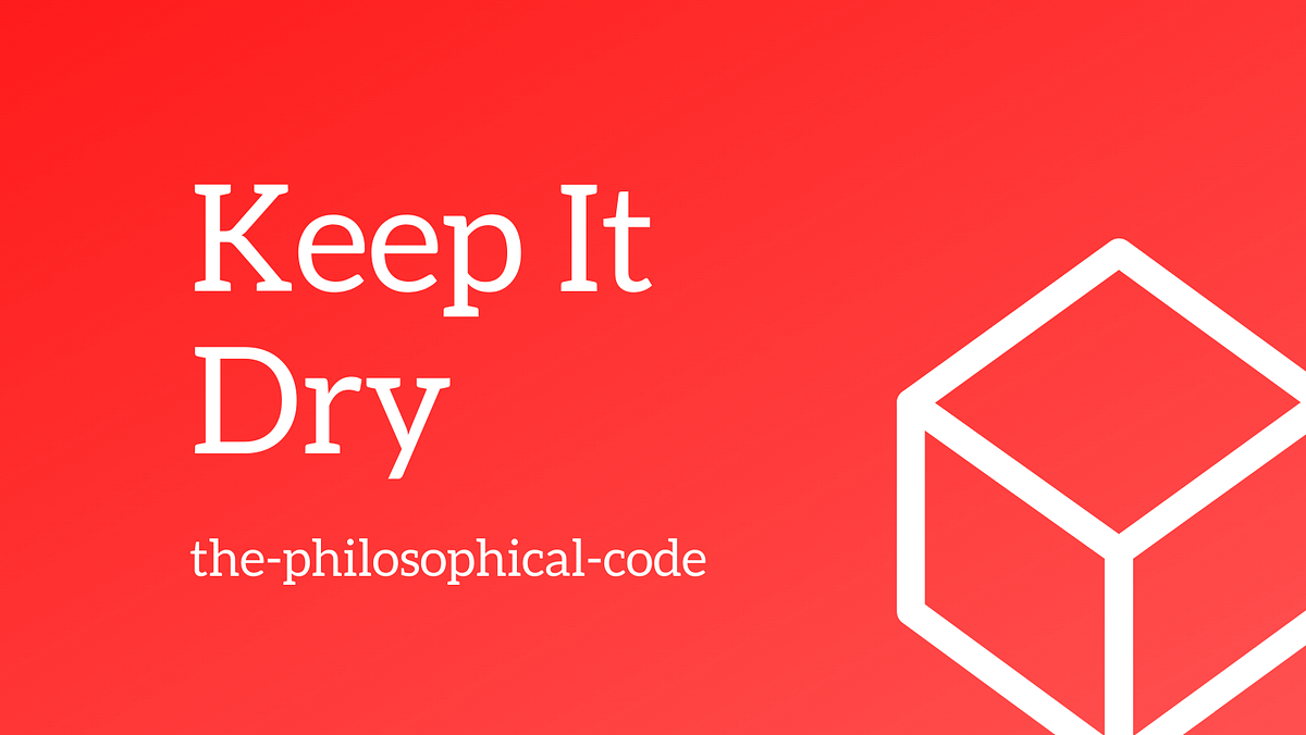 Keep It Dry. Don’t Repeat Yourself (DRY for short)… | by Houzair Koussa ...