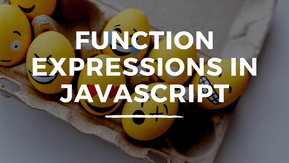 Introducing Function Expressions In Javascript Javascript In Plain
