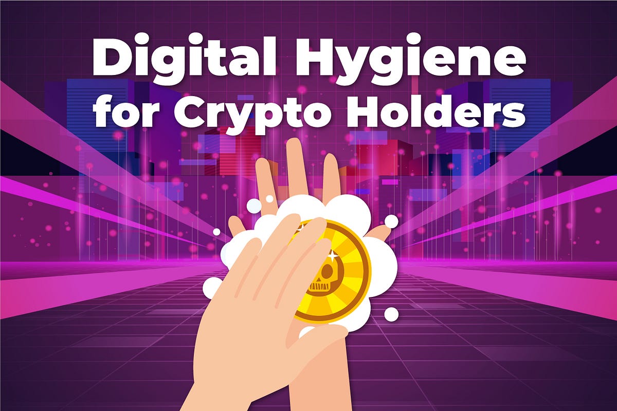 Digital Hygiene for Crypto Holders | by ICHI | ICHI | Dec, 2022 | Medium
