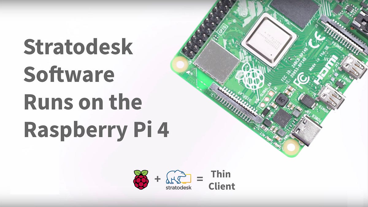 The Raspberry Pi 4 Delivers the Future of Work | by Stratodesk | EUC ...
