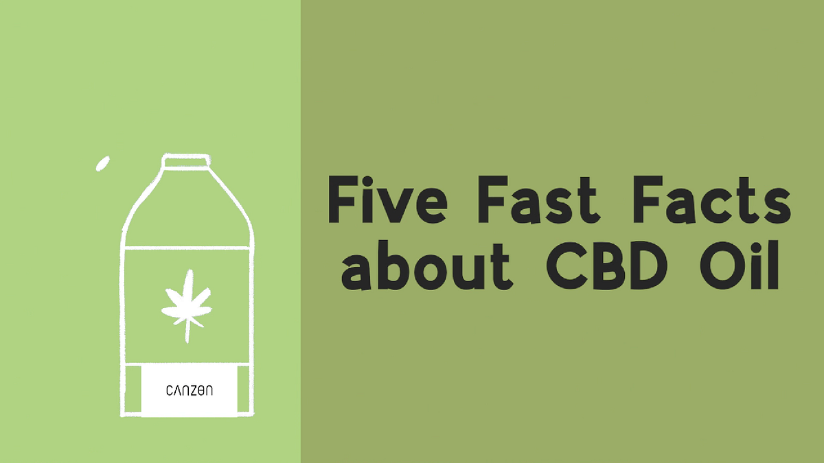 CBD Oil — Five Fast Facts About CBD Oil | by CanzonCBD | Medium