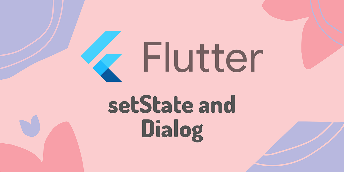Flutter setState in Dialog — A Complete guide | by Yash Renwa | Medium